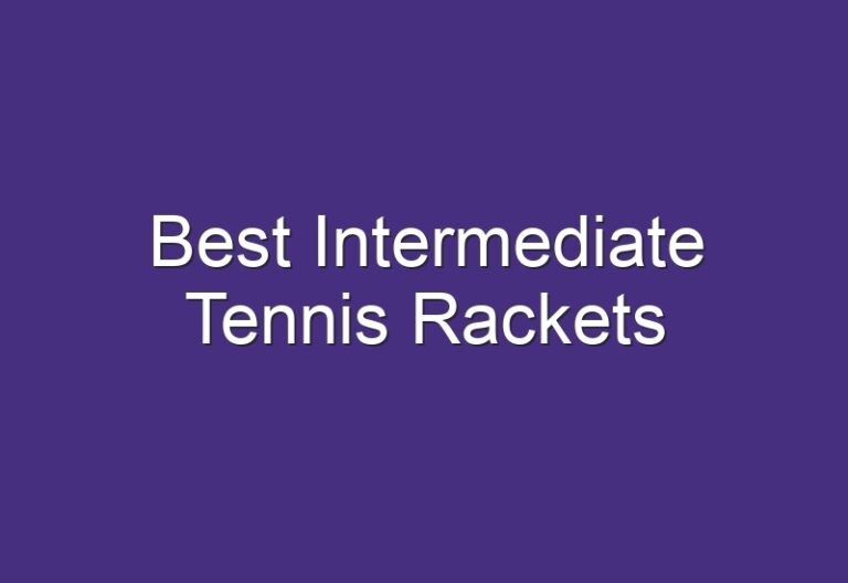 Best Intermediate Tennis Rackets