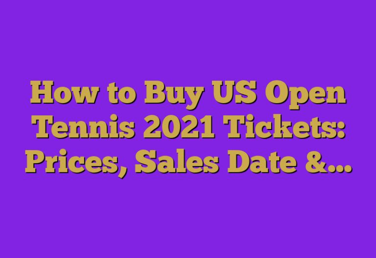 How to Buy US Open Tennis 2023 Tickets: Prices, Sales Date